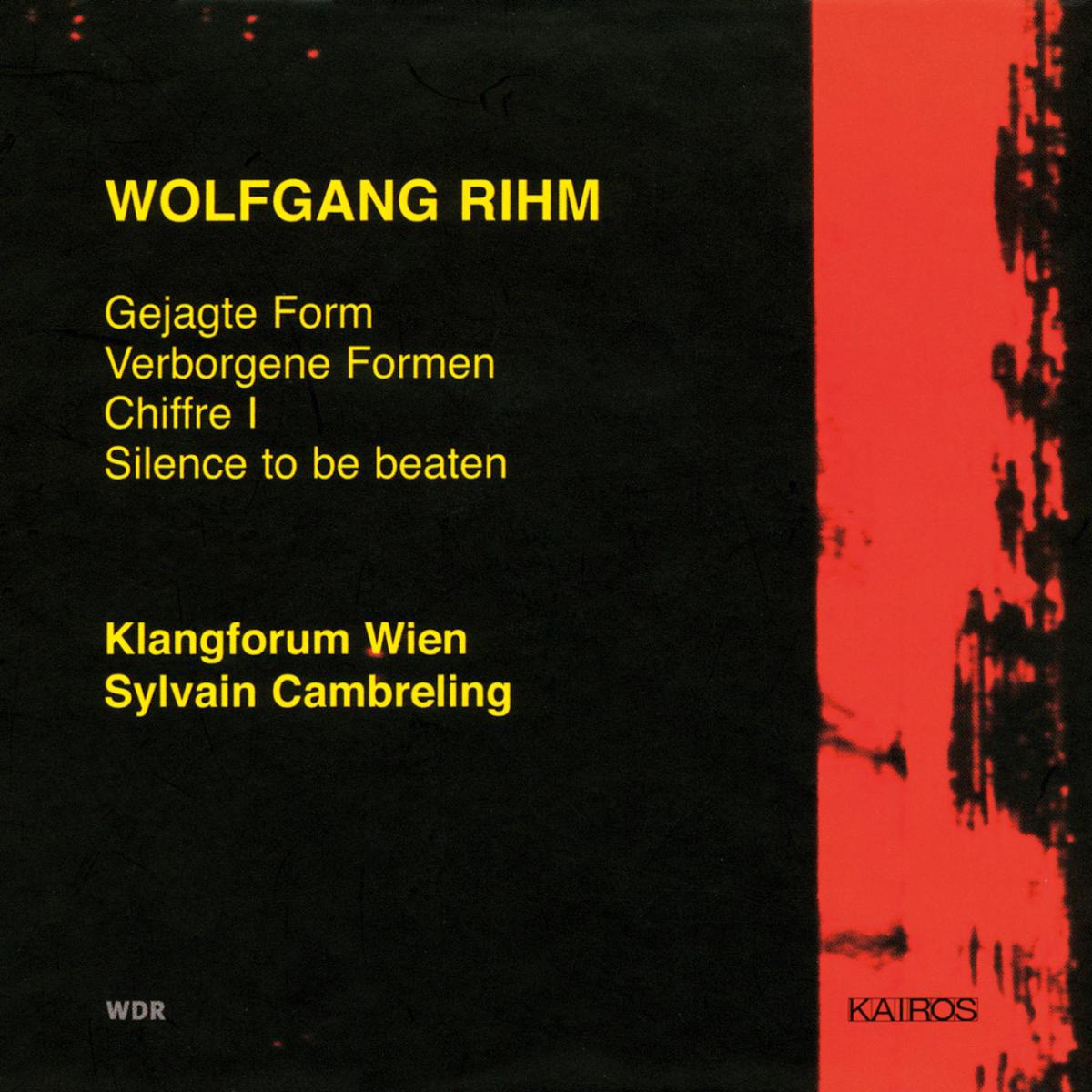 Wolfgang Rihm: Gejagte Form et al. | KAIROS