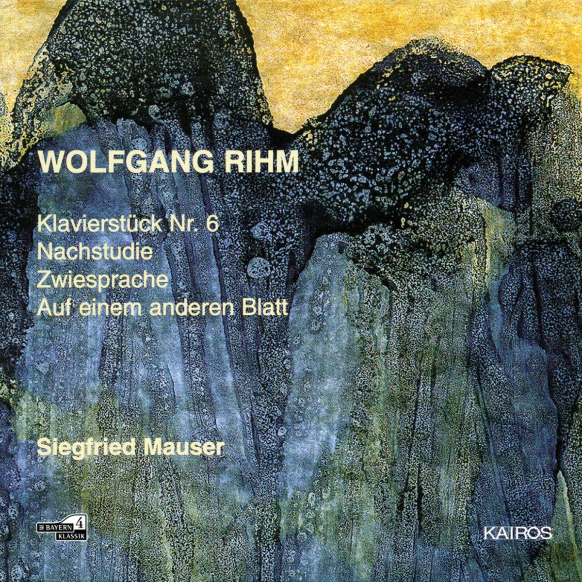 Wolfgang Rihm: Klavierstück Nr. 6 et al. | KAIROS