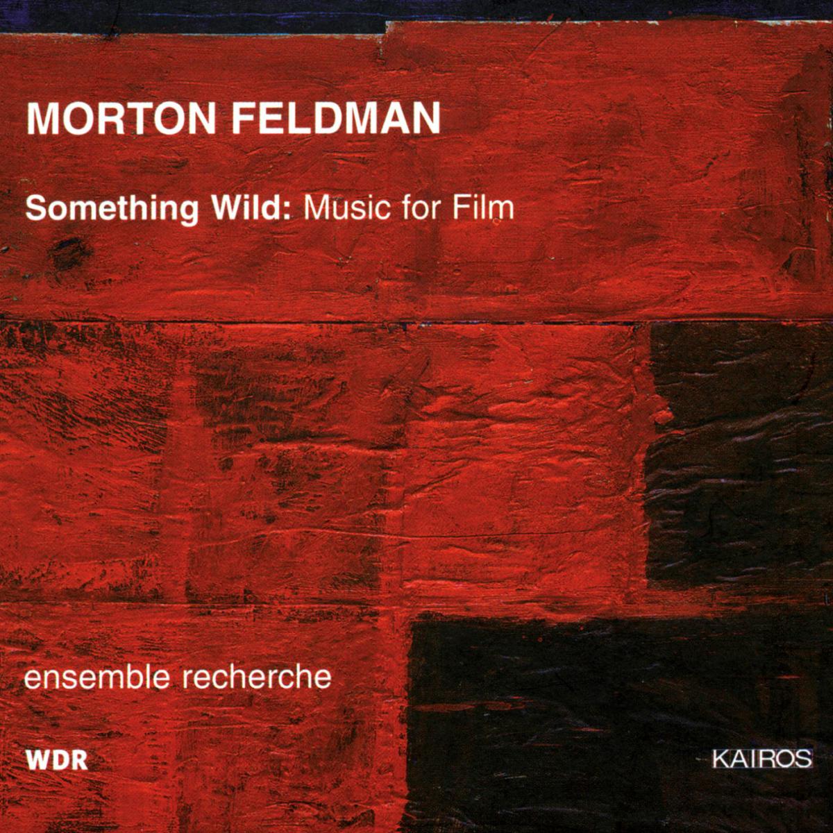 Morton Feldman: Something Wild - Music for Film | KAIROS