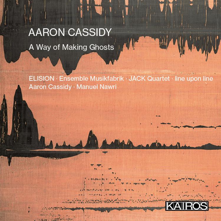 Aaron Cassidy: A Way of Making Ghosts | KAIROS